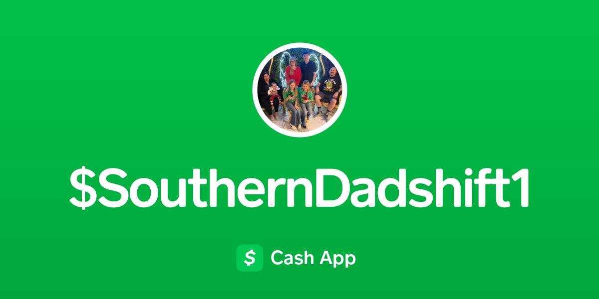 Pay $SouthernDadshift1 on Cash App
