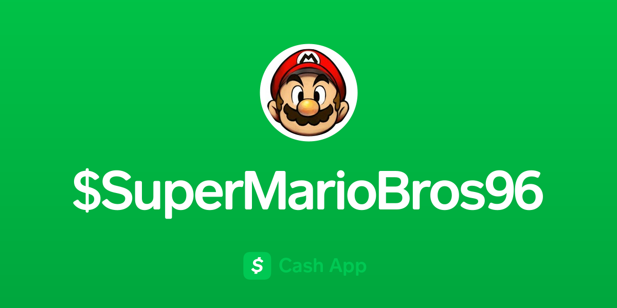 Pay $SuperMarioBros96 on Cash App