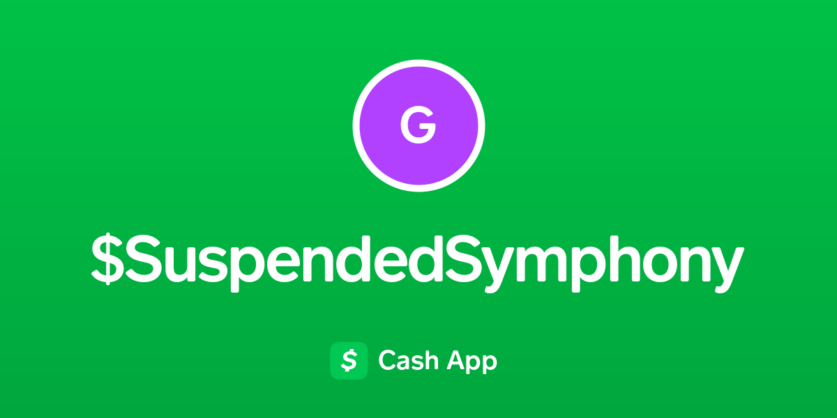 Pay $SuspendedSymphony on Cash App