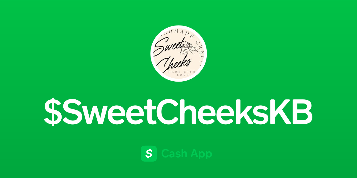 Pay $SweetCheeksKB on Cash App