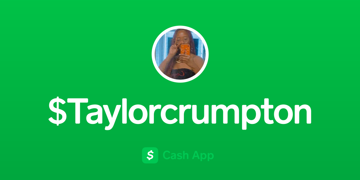 Pay $Taylorcrumpton on Cash App