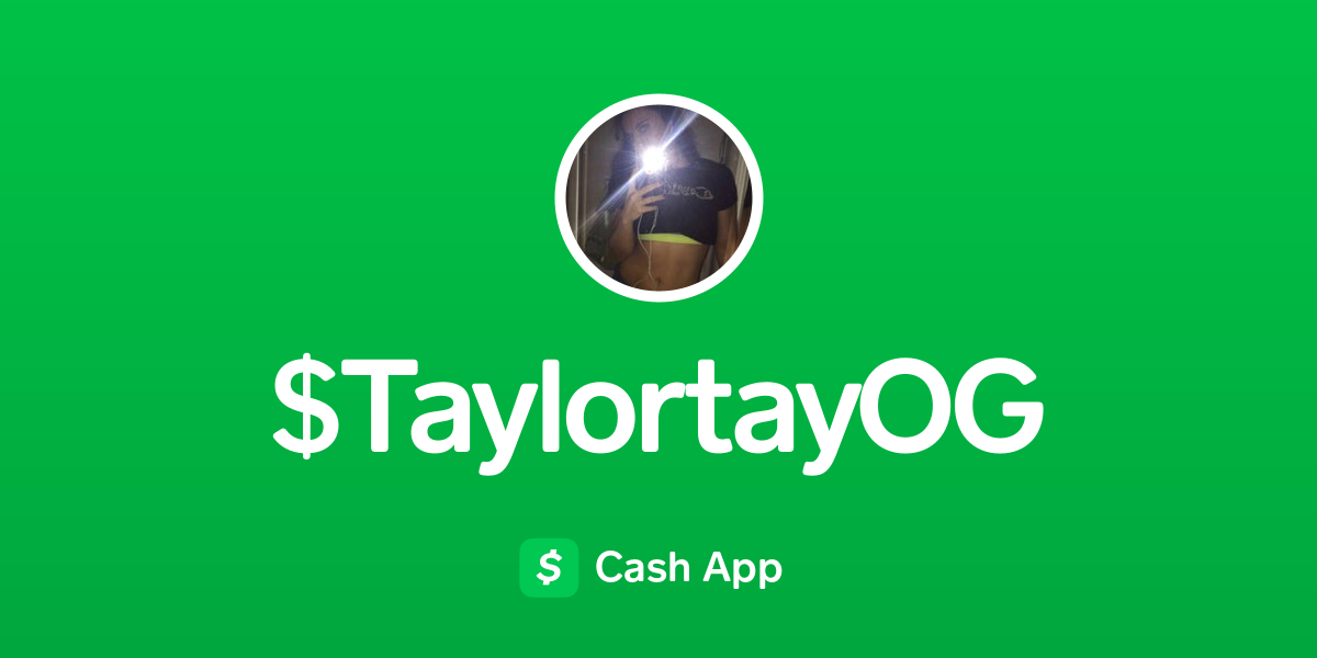 Pay $TaylortayOG on Cash App