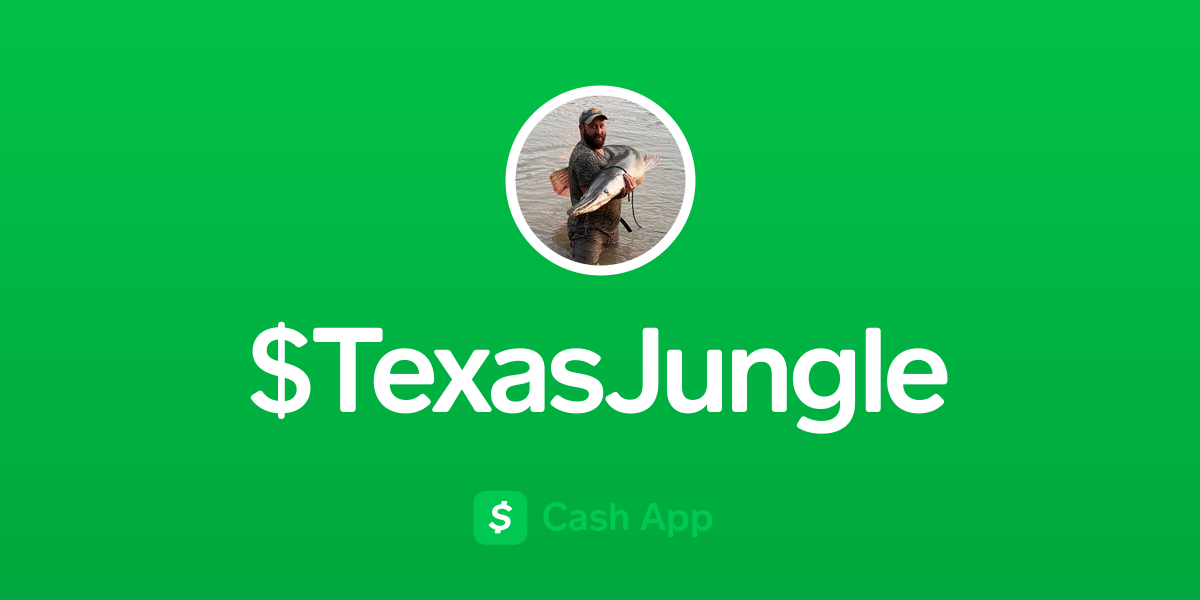 Pay $TexasJungle on Cash App