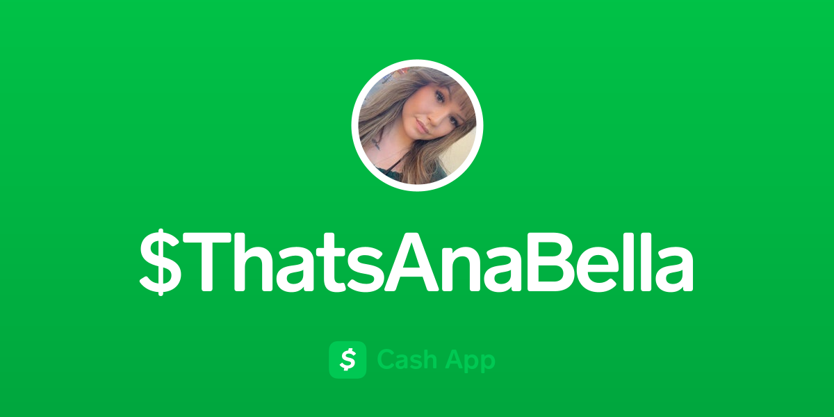 Pay $ThatsAnaBella on Cash App