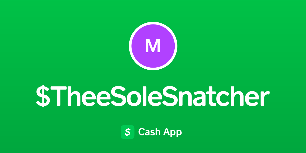 Pay $TheeSoleSnatcher on Cash App