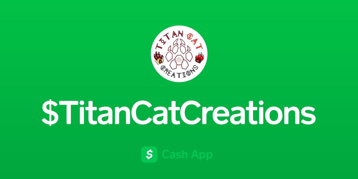 Pay $TitanCatCreations on Cash App