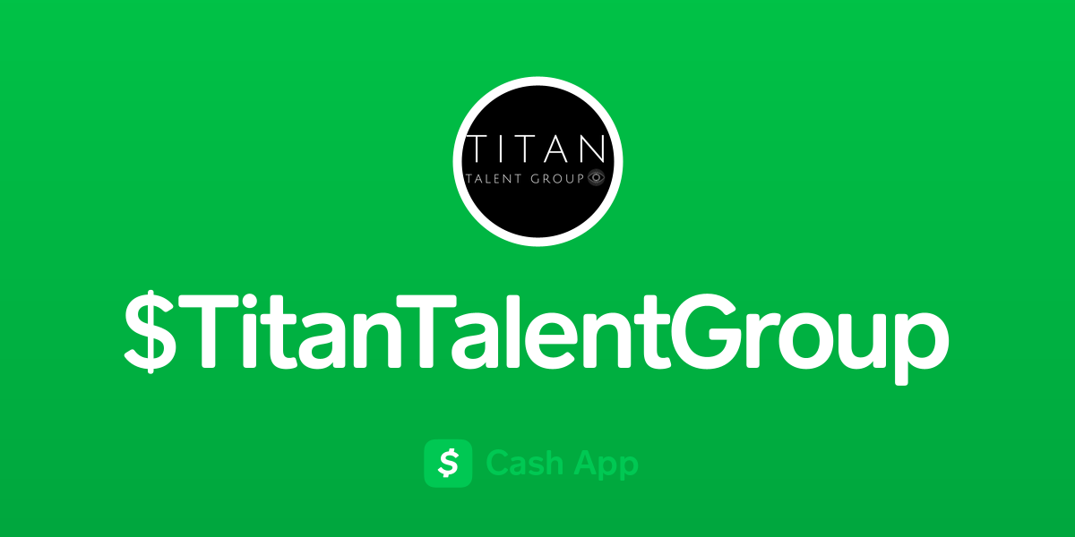 Pay $TitanTalentGroup on Cash App