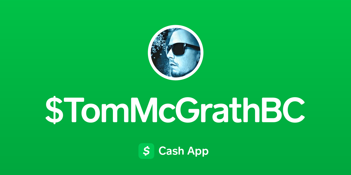 Pay $TomMcGrathBC on Cash App