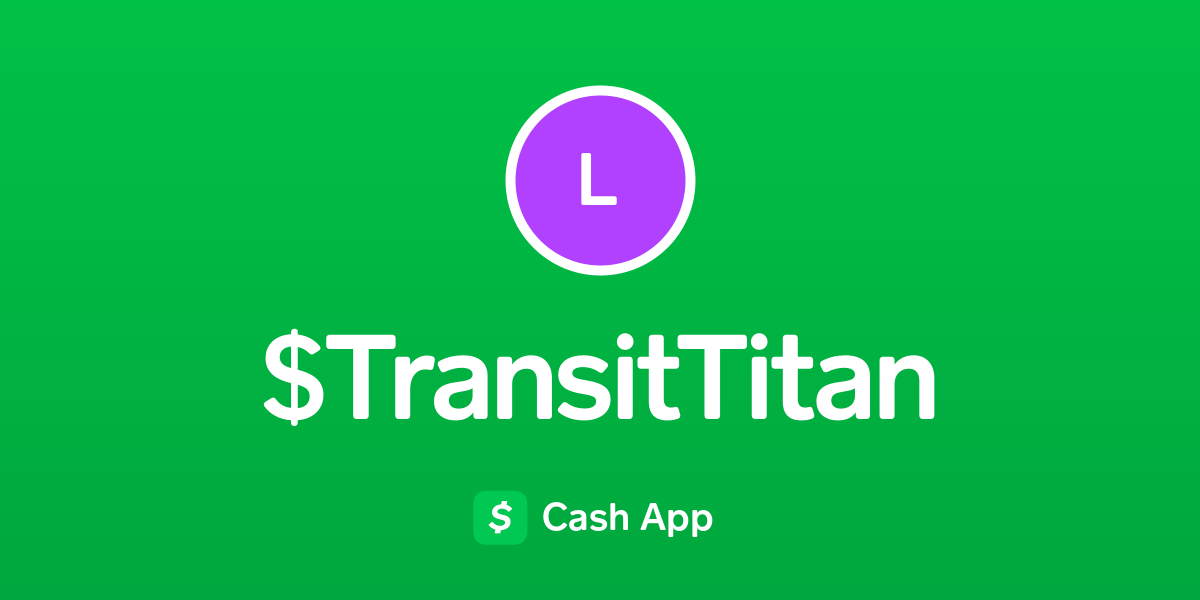Pay $TransitTitan on Cash App