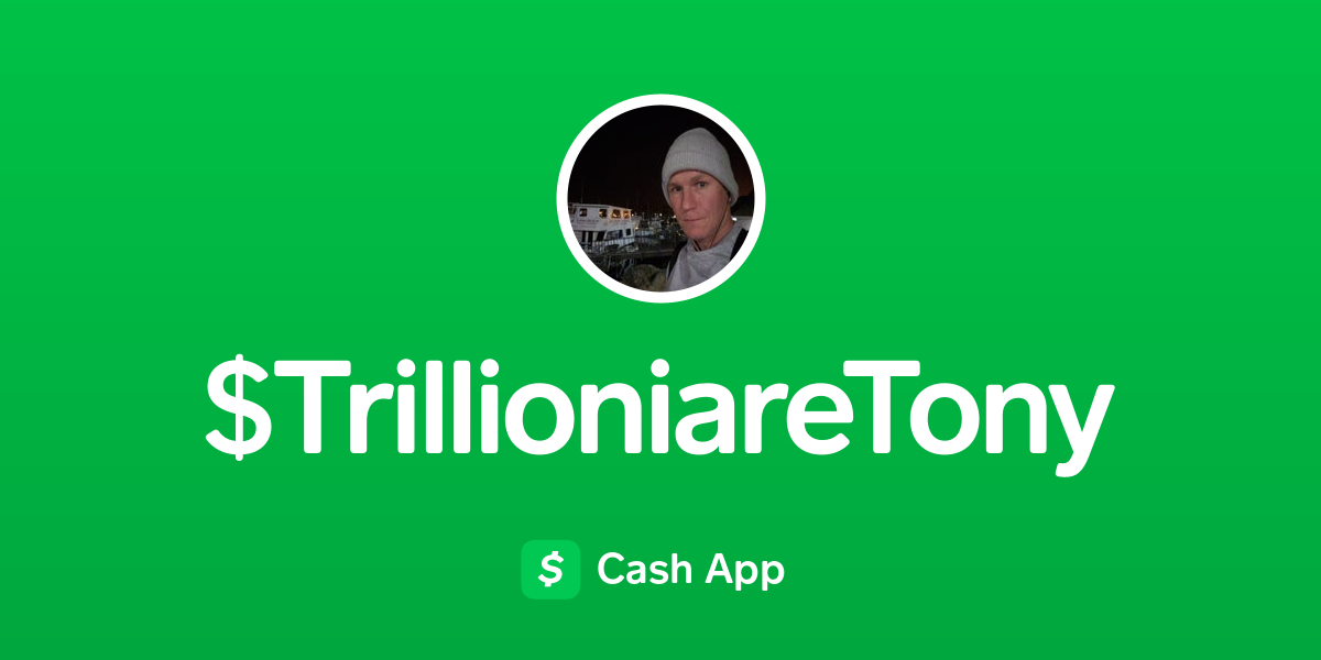 Pay $TrillioniareTony on Cash App