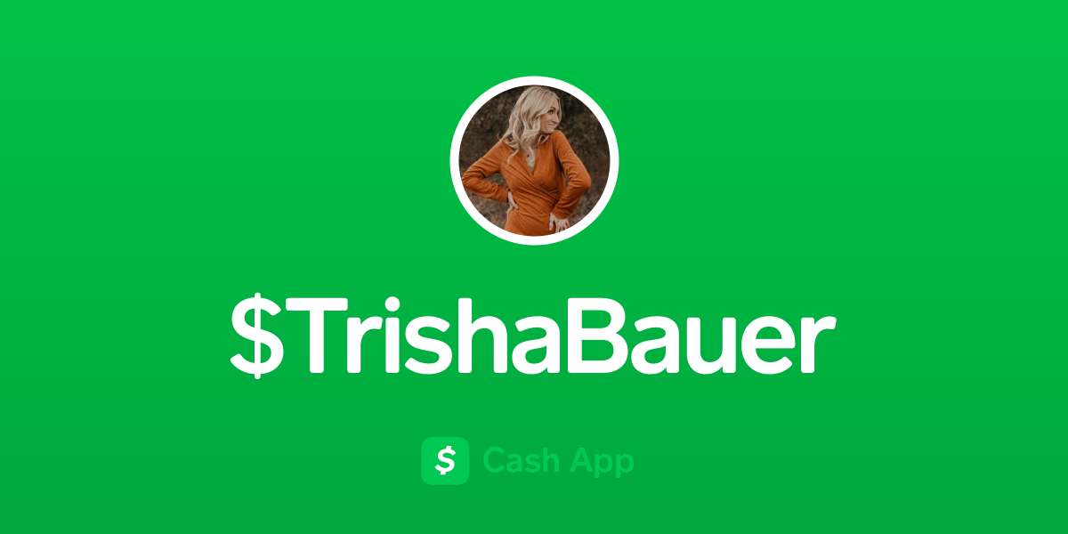 Pay $TrishaBauer on Cash App