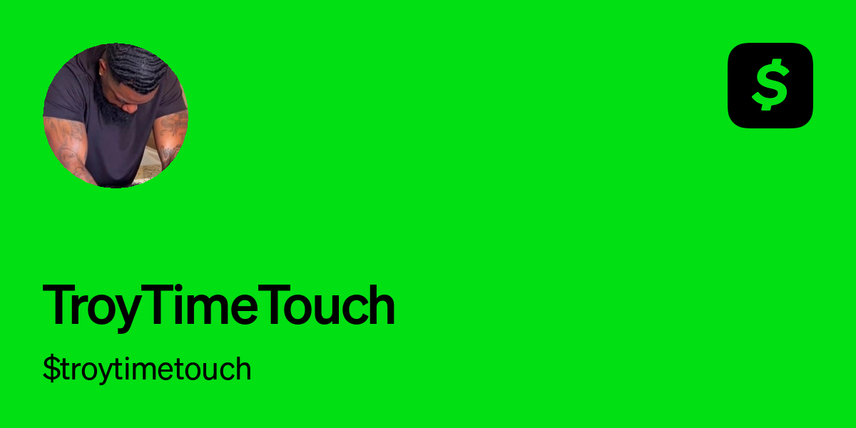 Pay $TroyTimeTouch on Cash App