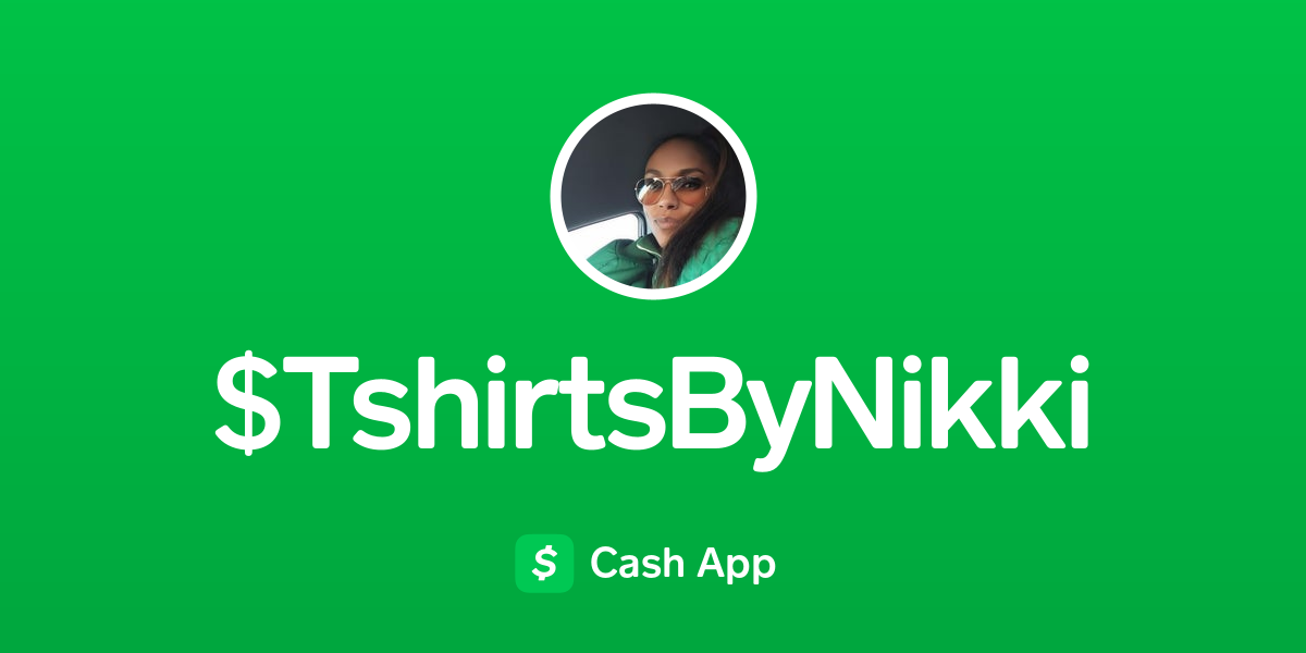Pay $TshirtsByNikki on Cash App