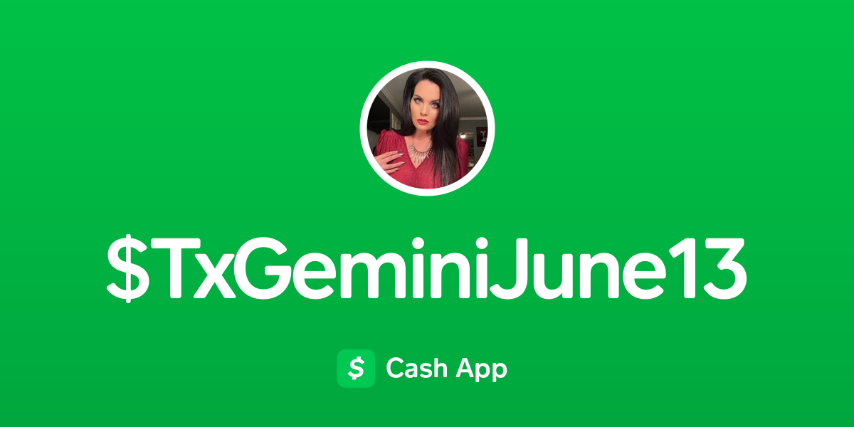 Pay $TxGeminiJune13 on Cash App