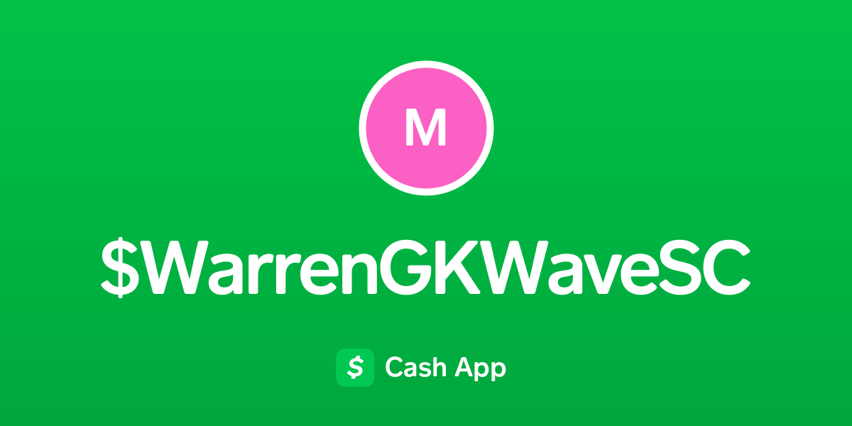 Pay $WarrenGKWaveSC on Cash App