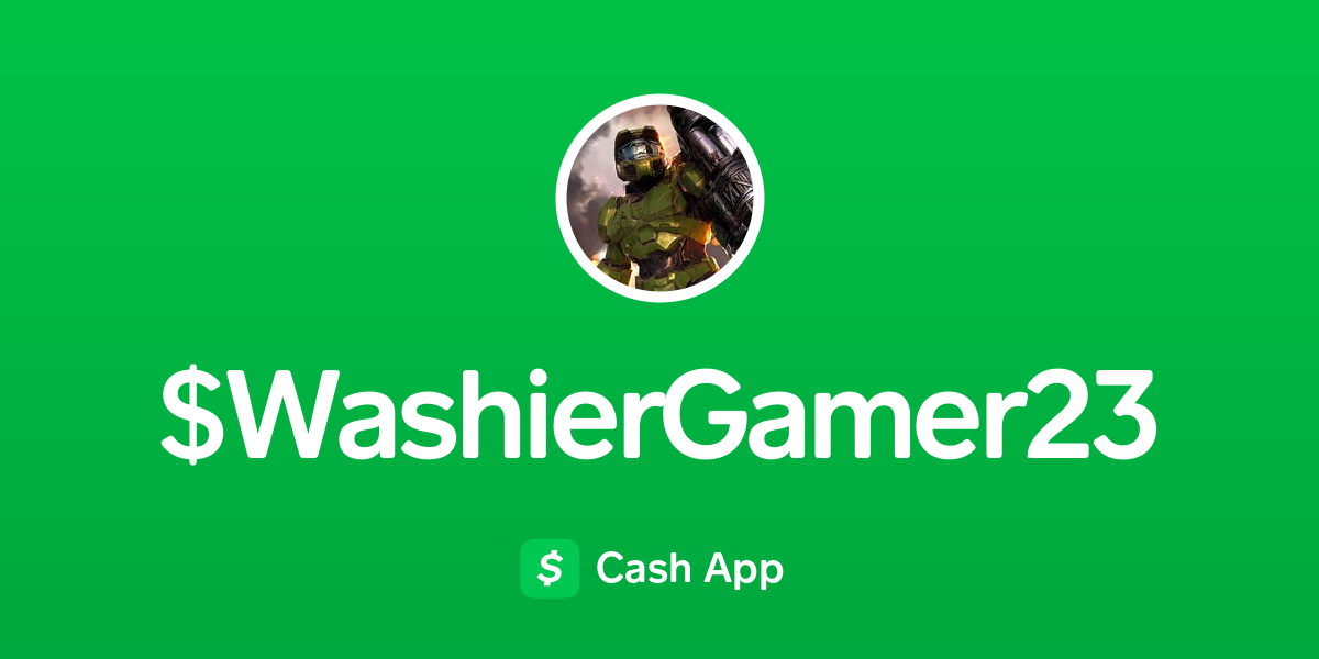 Pay $WashierGamer23 on Cash App