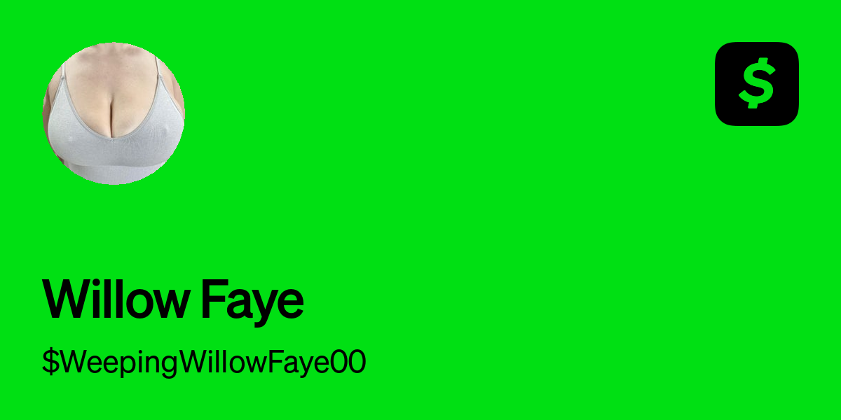 Pay $WeepingWillowFaye00 on Cash App