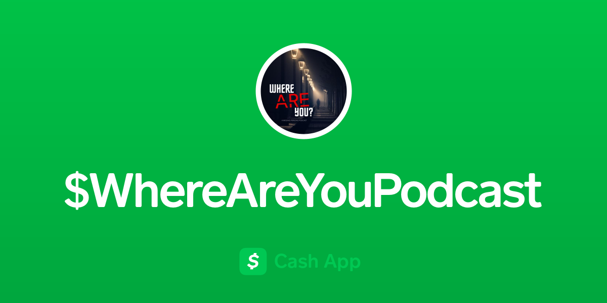 Pay $WhereAreYouPodcast on Cash App