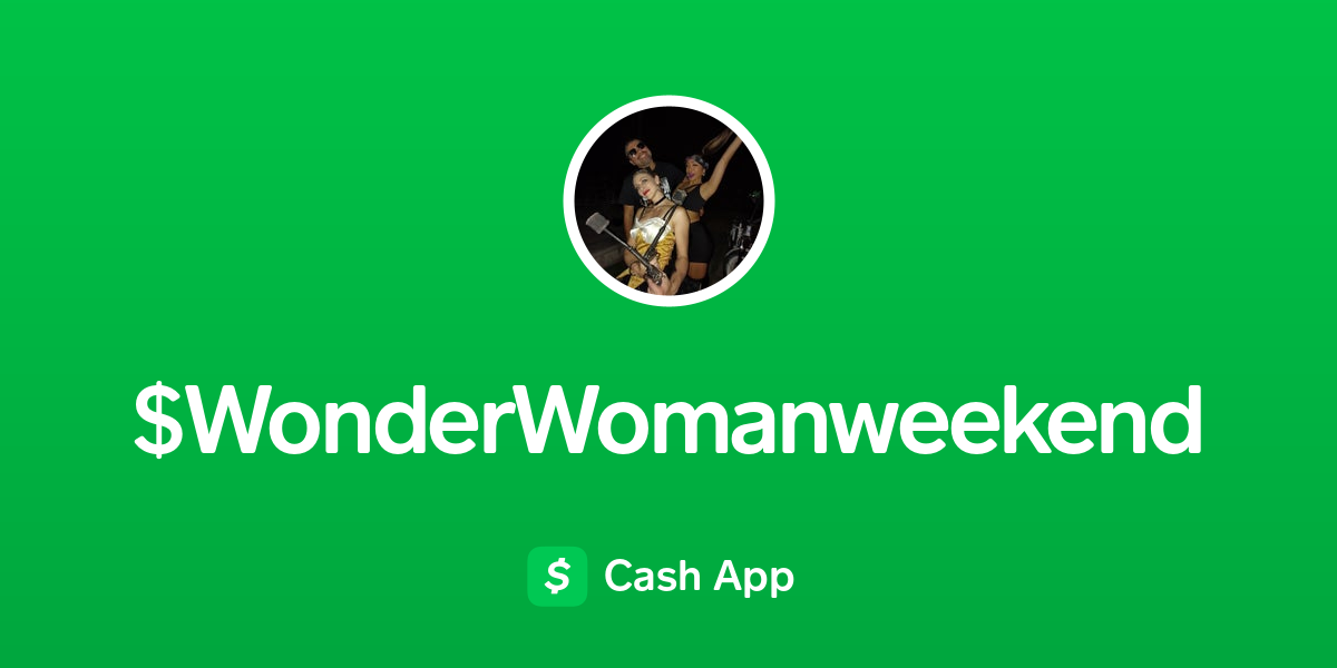 Pay $WonderWomanweekend on Cash App