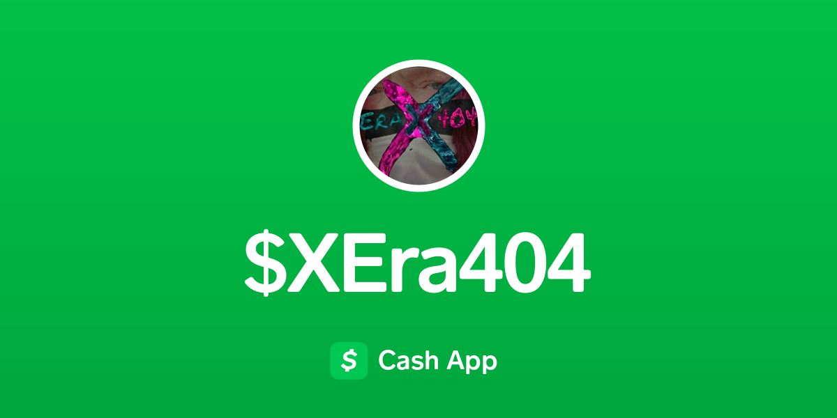 Pay $XEra404 on Cash App