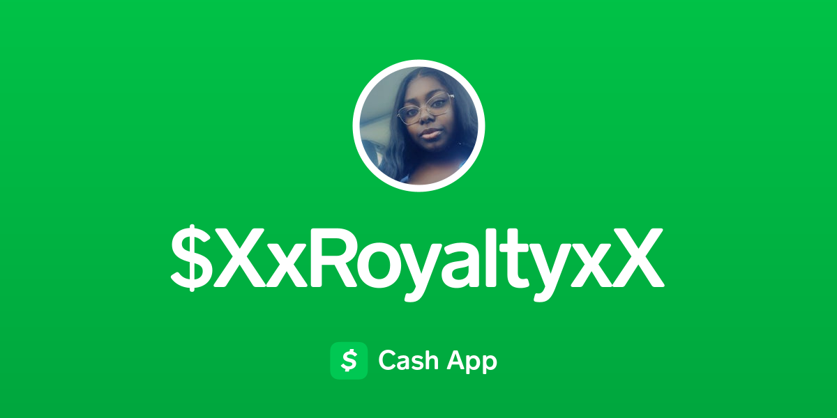 Pay $XxRoyaltyxX on Cash App