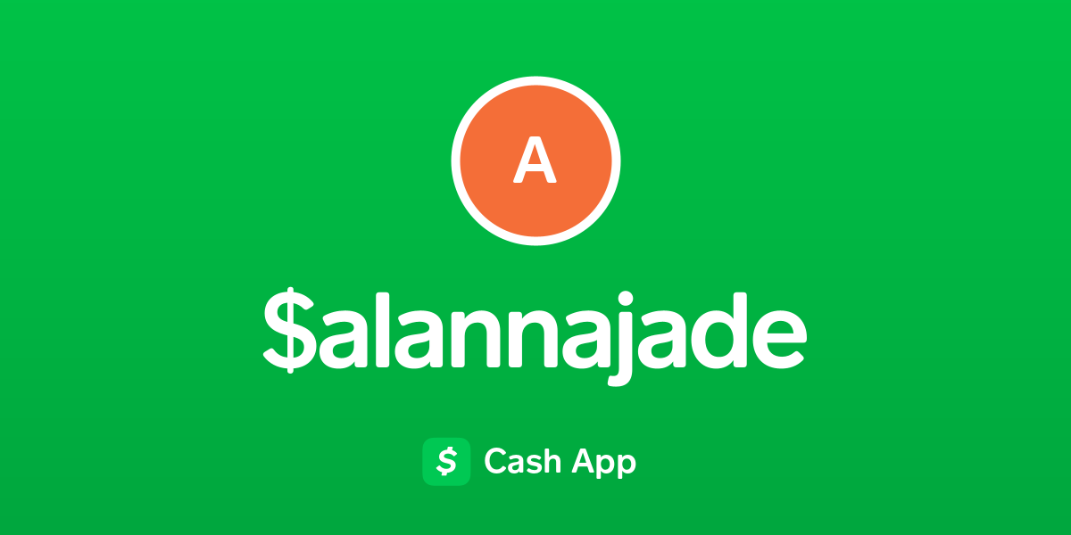 Pay $alannajade on Cash App
