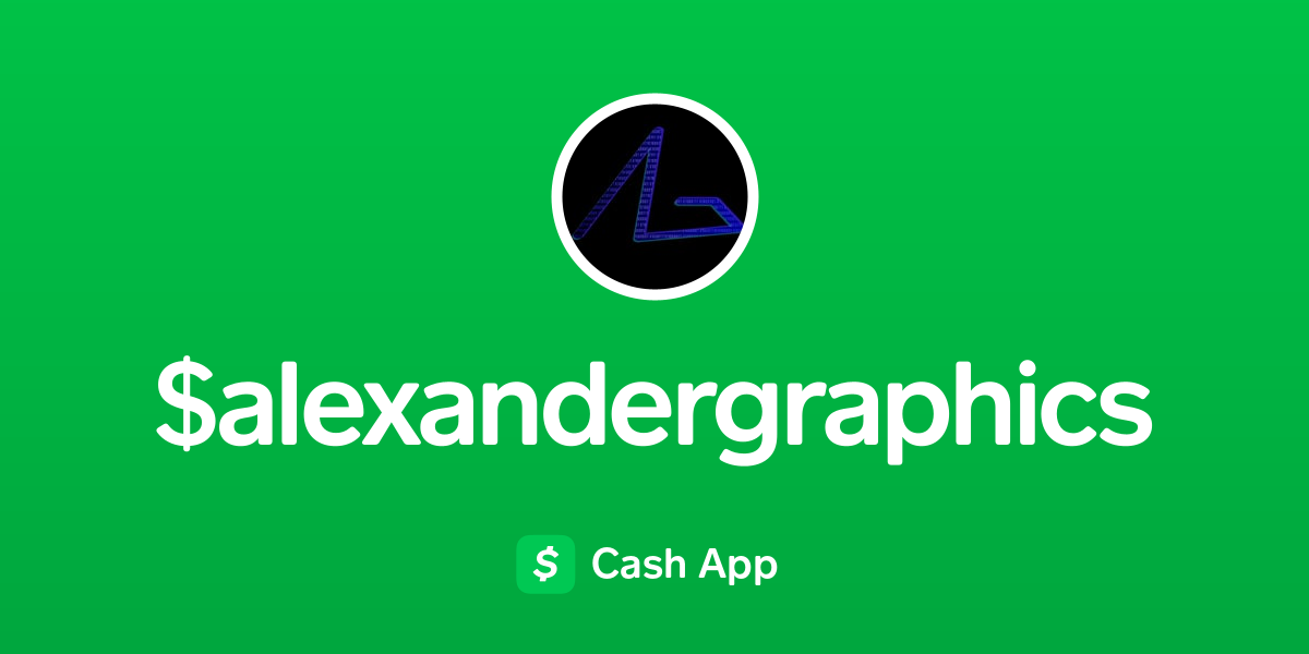 Pay $alexandergraphics on Cash App