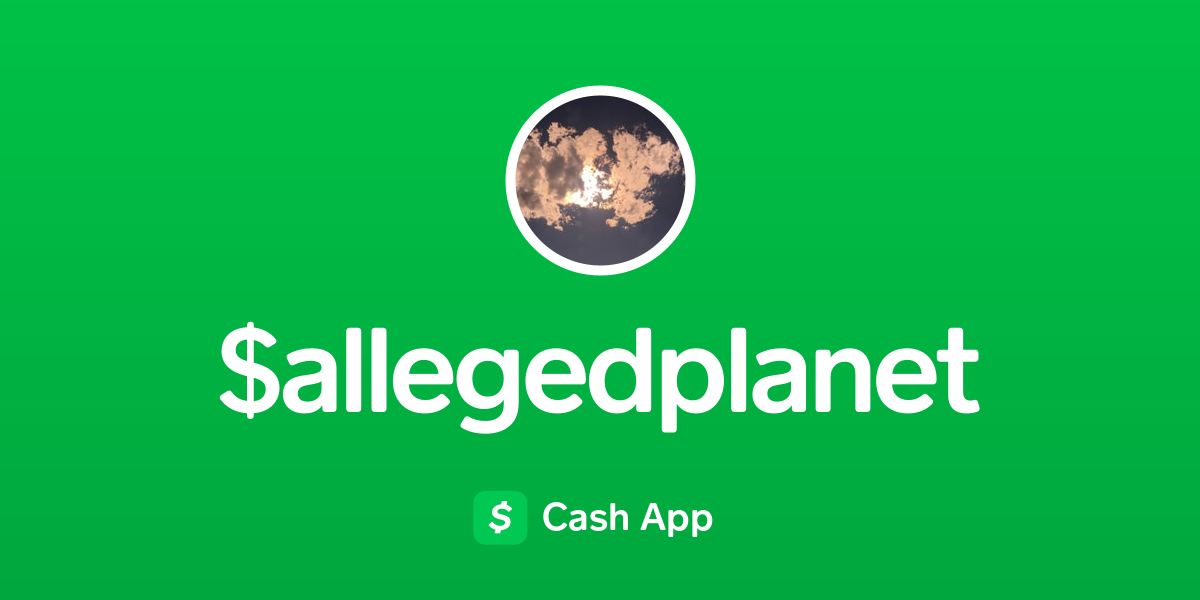 Pay $allegedplanet on Cash App