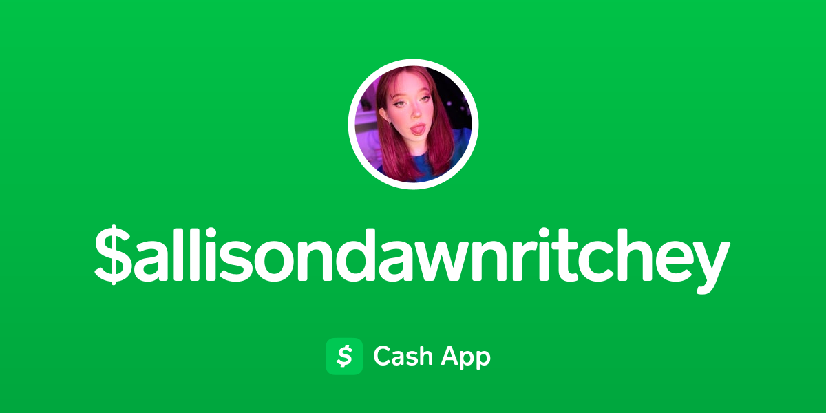 Pay $allisondawnritchey on Cash App