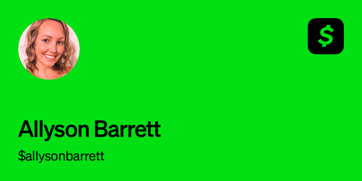 Pay $allysonbarrett on Cash App