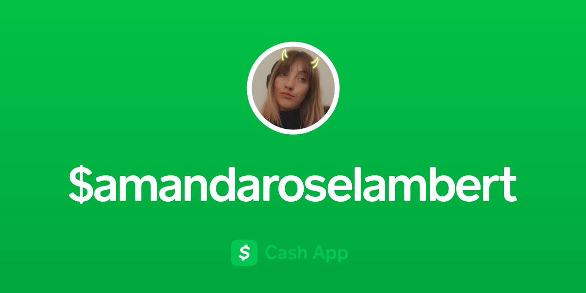 Pay $amandaroselambert on Cash App