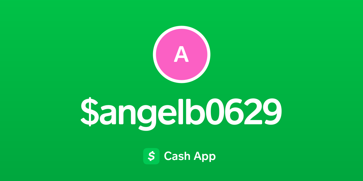 Pay $angelb0629 on Cash App