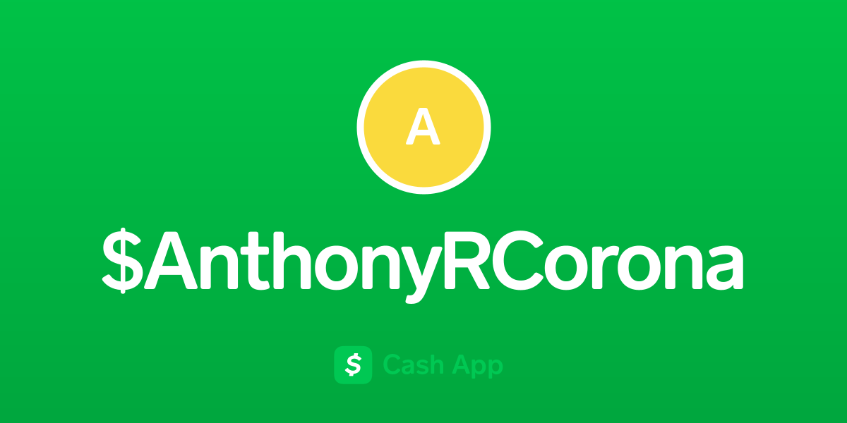 Pay $AnthonyRCorona on Cash App