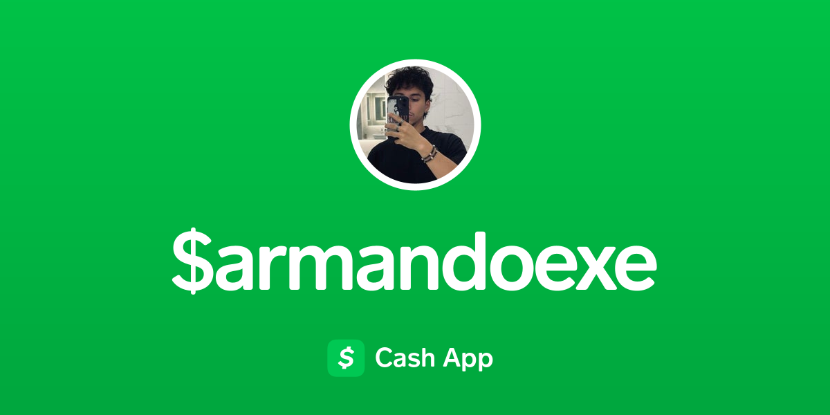 Pay $armandoexe on Cash App