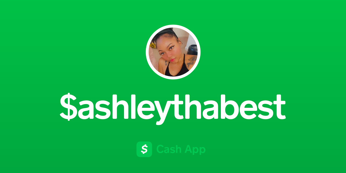 Pay $ashleythabest on Cash App