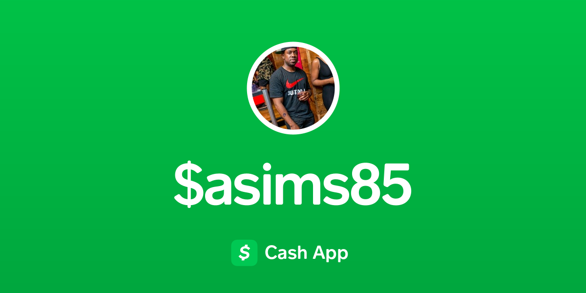 Pay $asims85 on Cash App