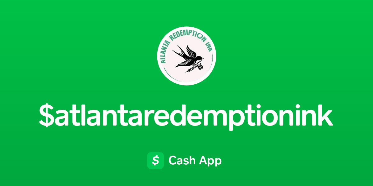 Pay $atlantaredemptionink on Cash App