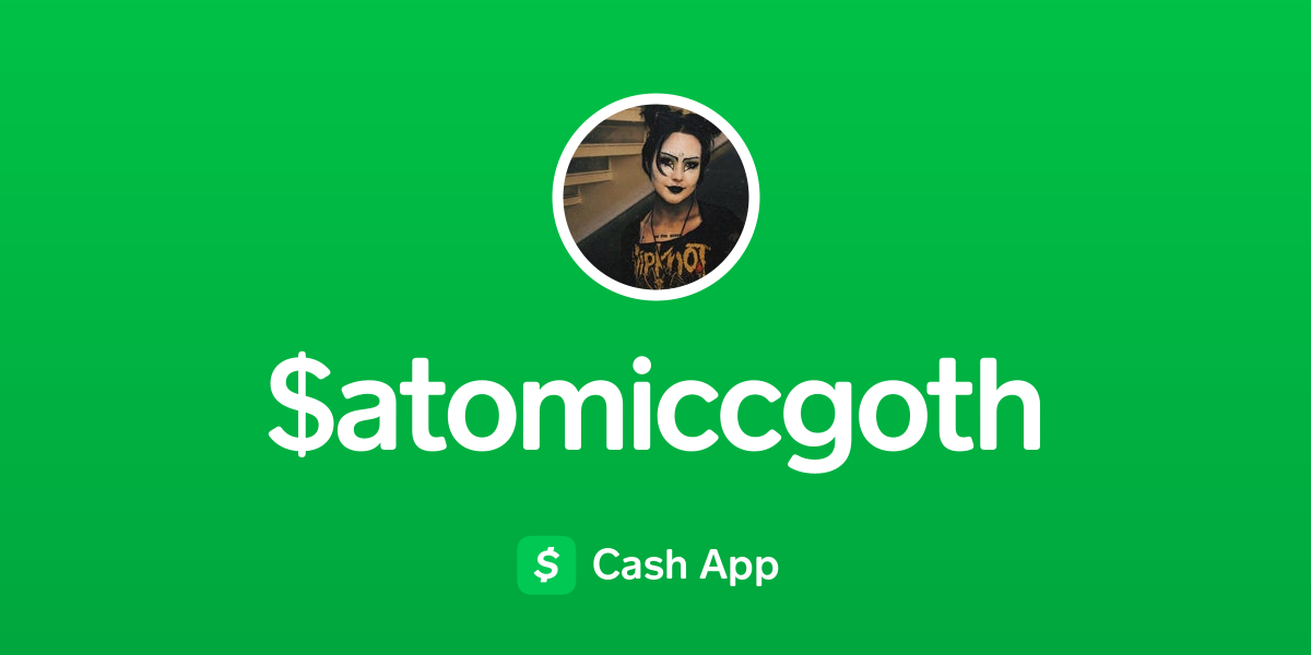 Pay $atomiccgoth on Cash App