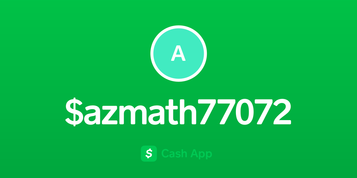Pay $Azmath77072 on Cash App
