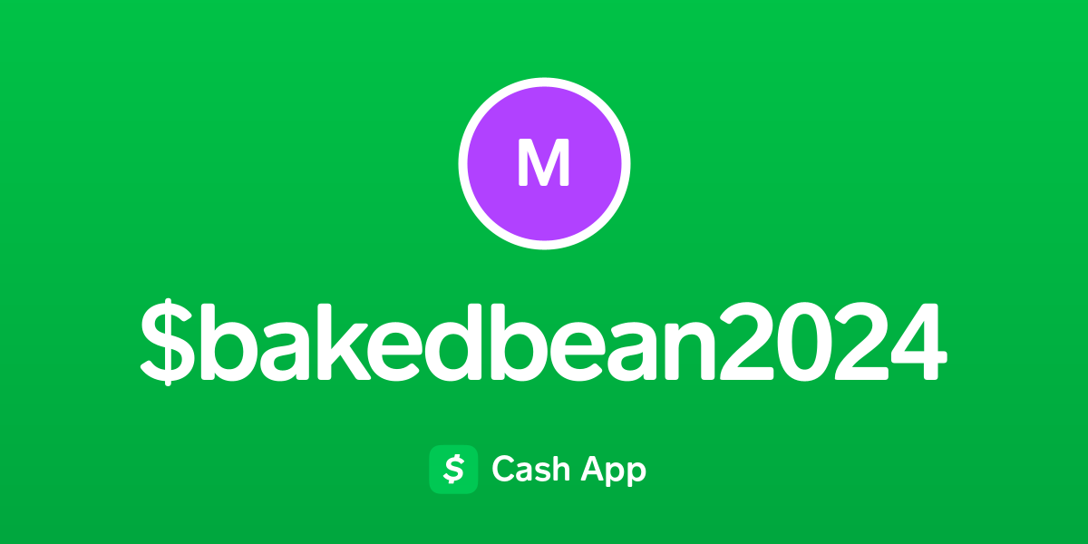 Pay $bakedbean2024 on Cash App