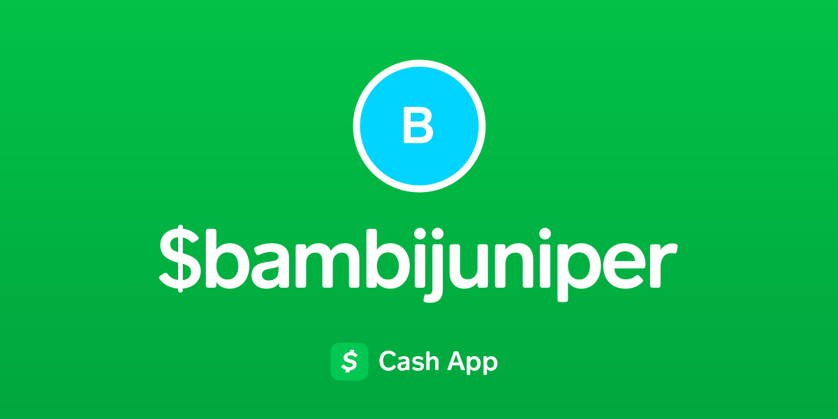 Pay $bambijuniper on Cash App