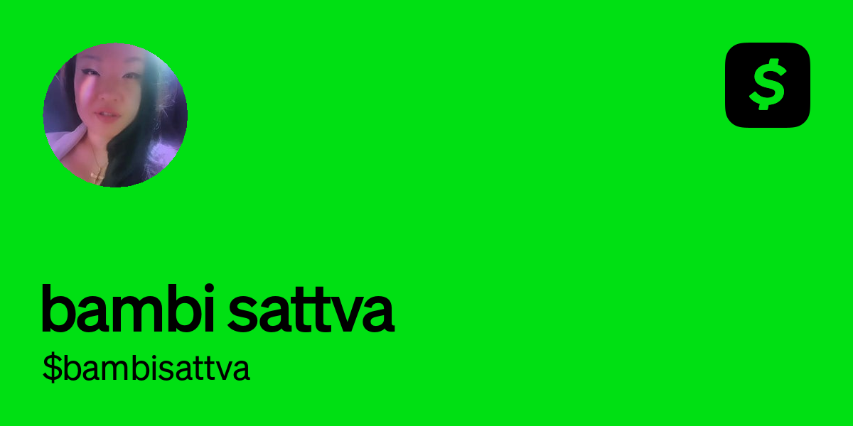 Pay $bambisattva on Cash App