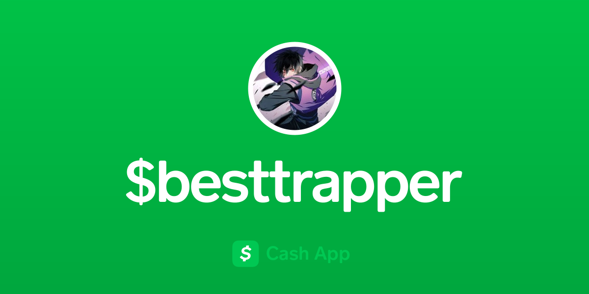 Pay $besttrapper on Cash App