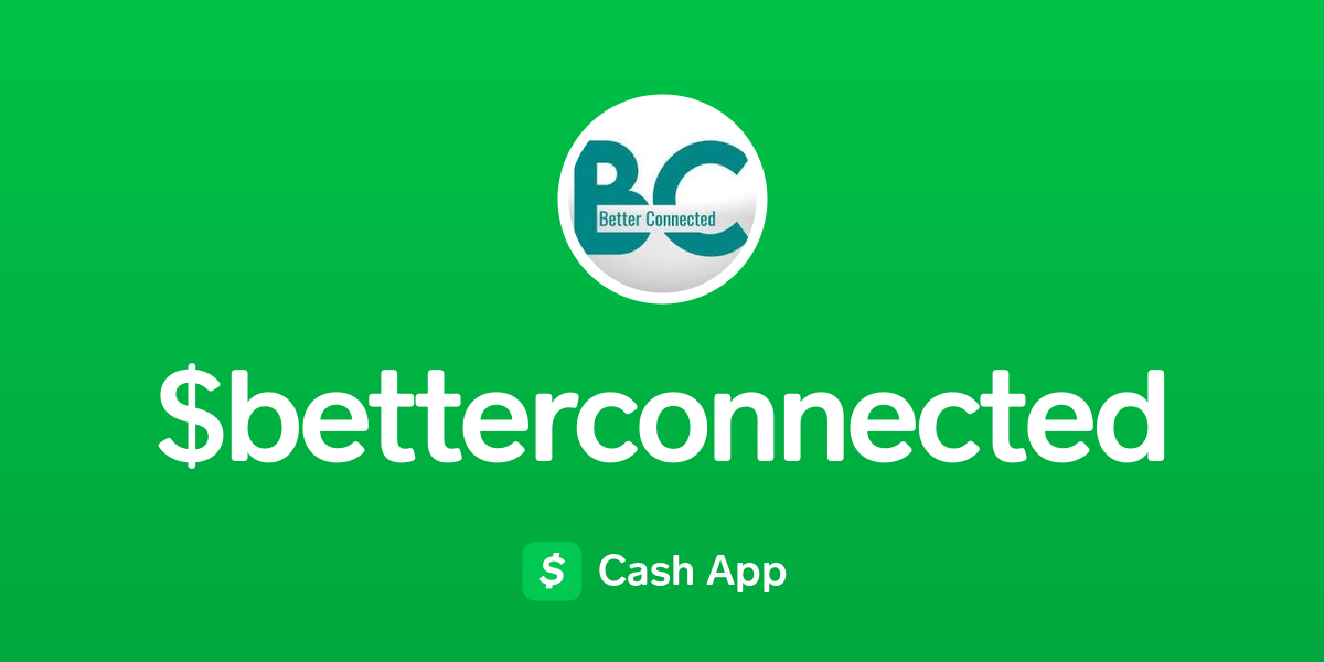 Pay $betterconnected on Cash App