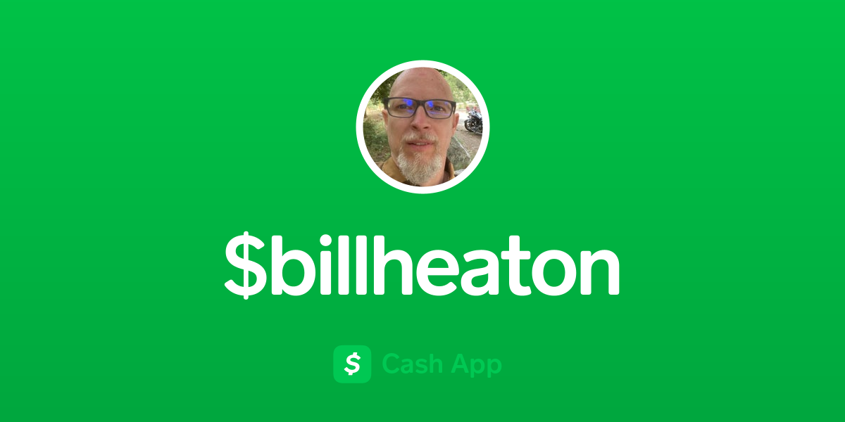 Pay $billheaton on Cash App