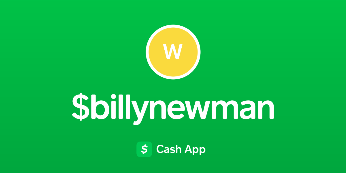 Pay $billynewman on Cash App