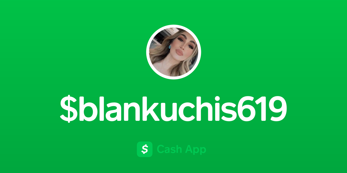 Pay $blankuchis619 on Cash App
