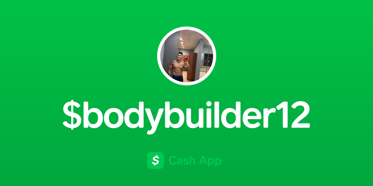 Pay $bodybuilder12 on Cash App