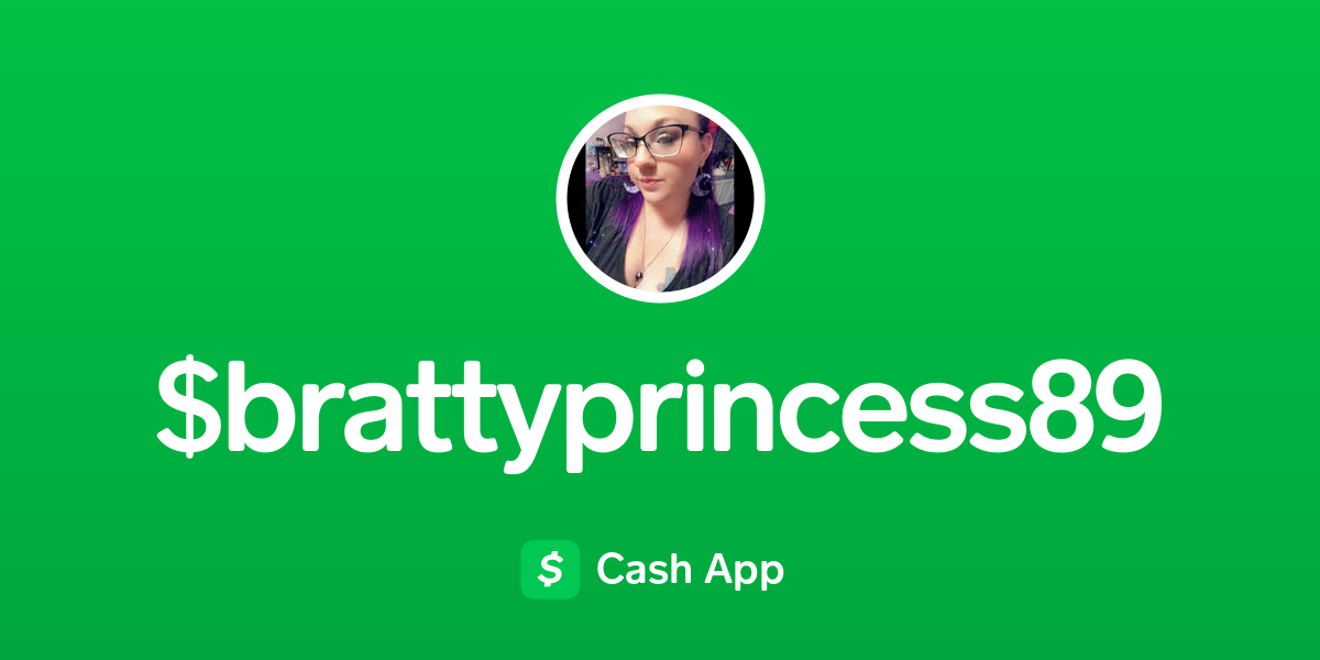 Pay $brattyprincess89 on Cash App