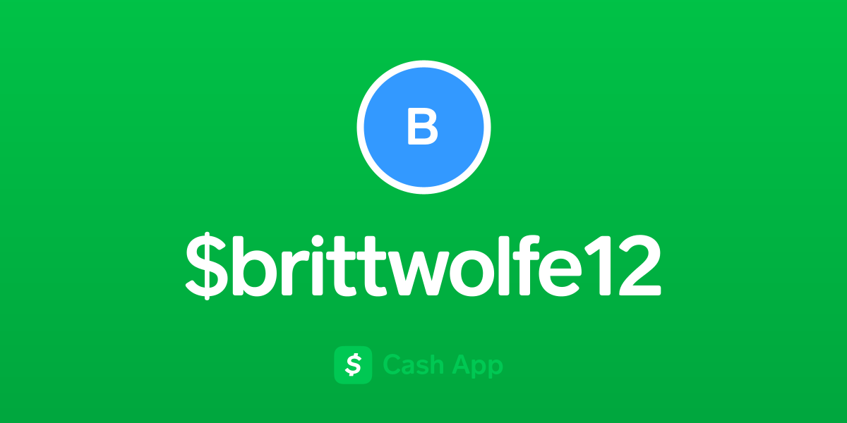 Pay $brittwolfe12 on Cash App